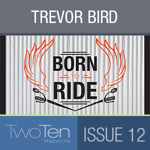 Born To Ride | TwoTen Magazine