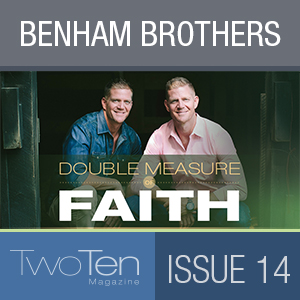 The Benham Brothers: Double Measure of Faith | TwoTen Magazine