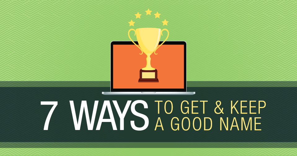 7 Ways To Get and Keep A Good Name | TwoTen Magazine